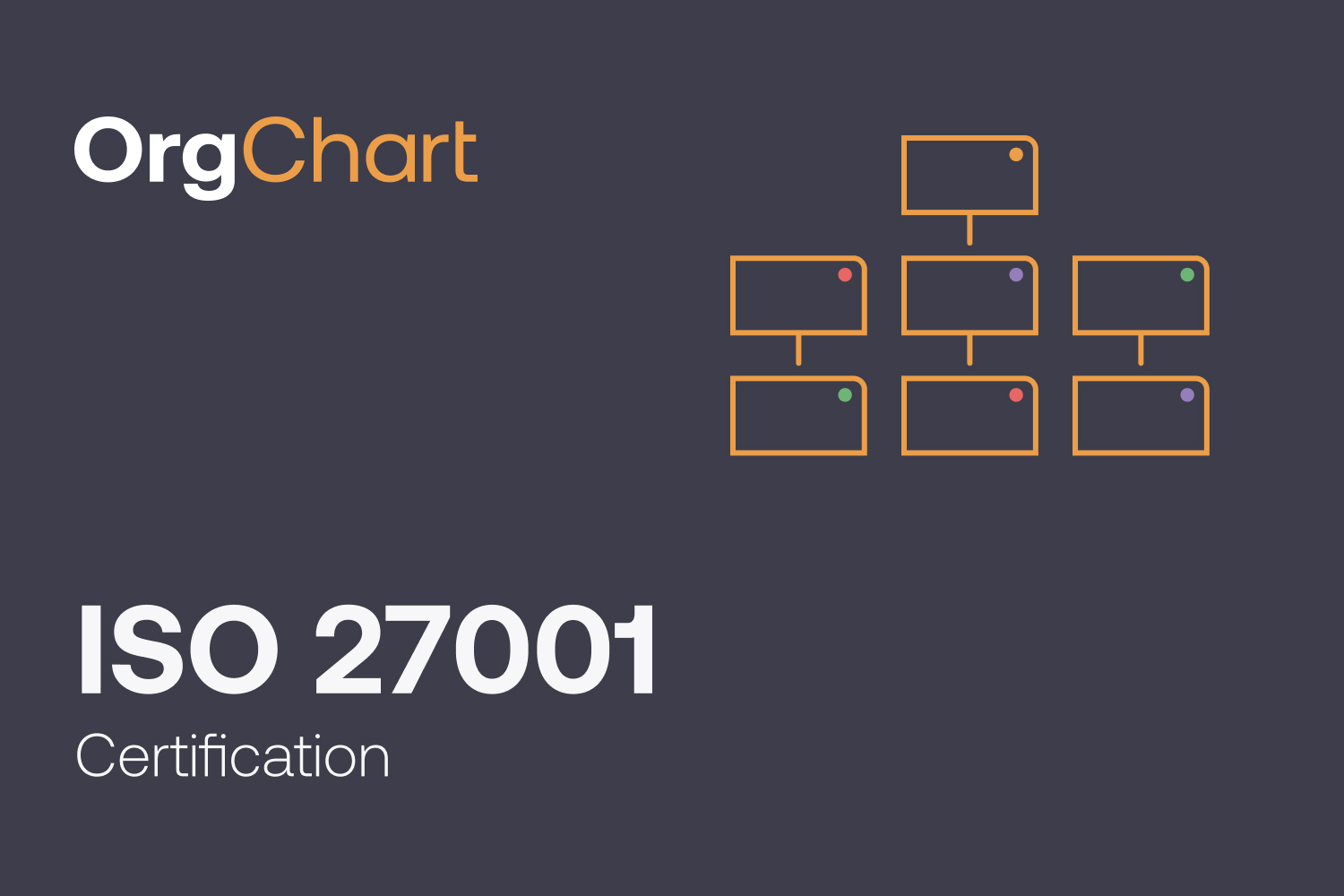 OrgChart Achieves ISO/IEC 27001 Certification, Reinforcing Its ...